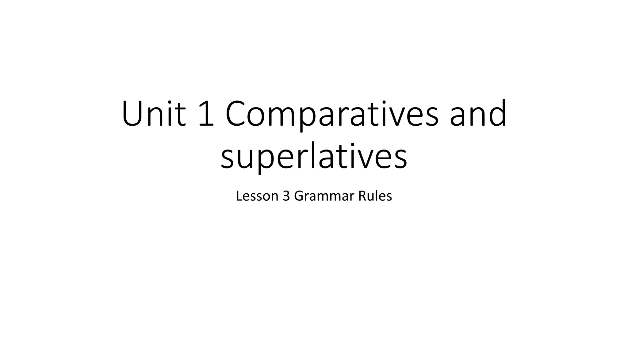 Unit 1 Comparatives and superlatives.pptx