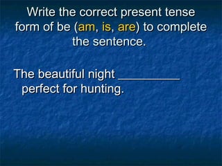 Unit 1 correct uses of the verb to be | PPT