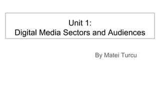 Unit 1 digital media sectors and audiences | PPT