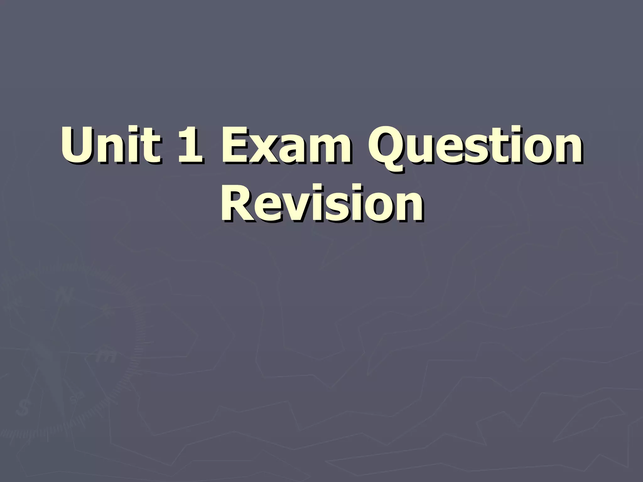 Unit 1 Exam Question Revision | PPT