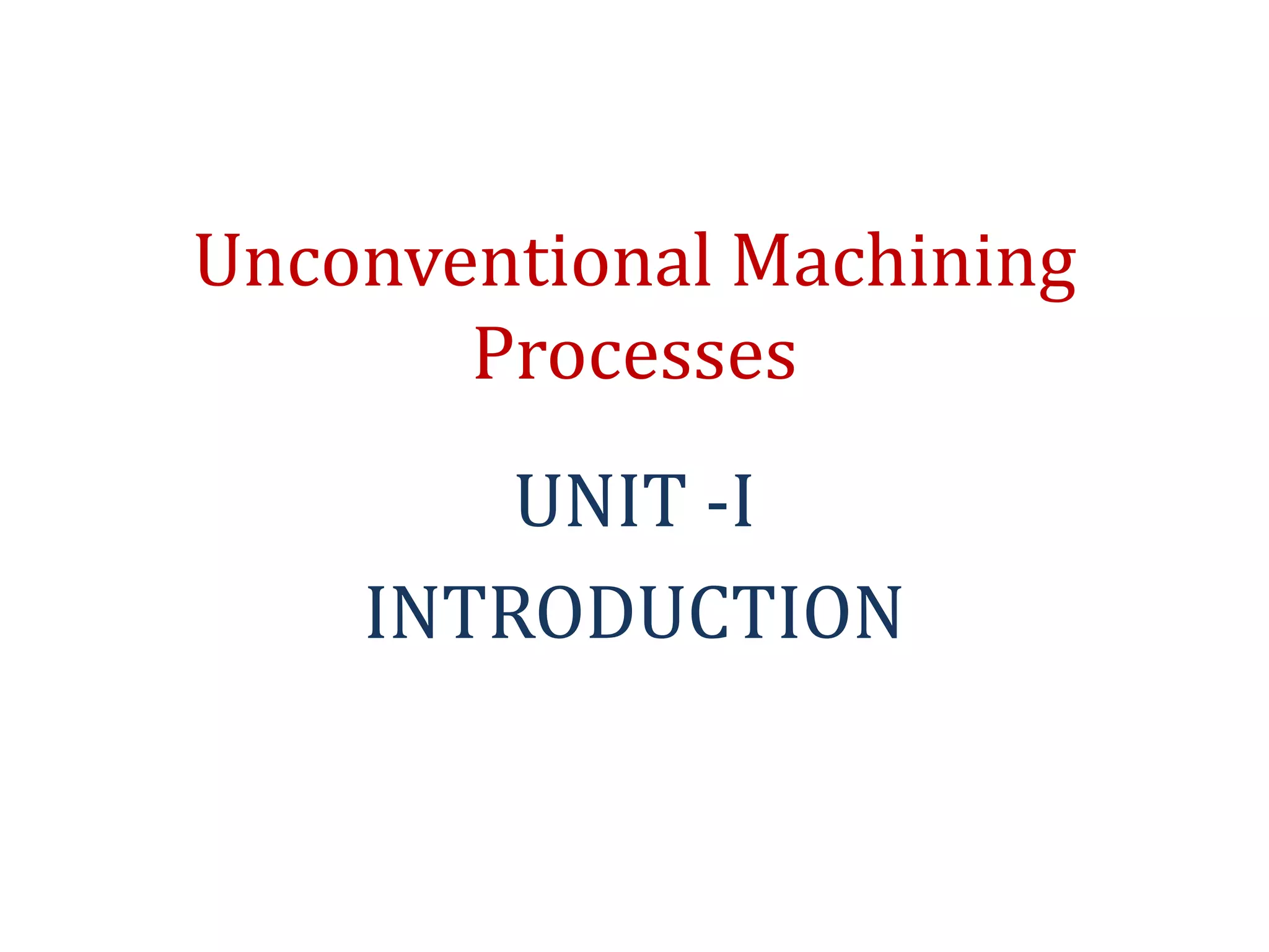 Introduction to Unconventional Machining Processes | PPT
