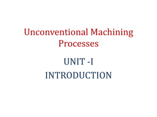 Introduction to Unconventional Machining Processes | PPT