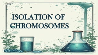 Unit 1 isolation chromosome and microdissection.pptx