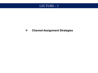 Unit 1 Lect 3 Channel Assignment Strategy.pdf