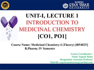 Unit 1, Lecture 1.pptx Medicinal chemistry is a discipline at the ...