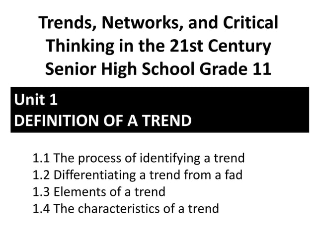 Trends, Network and Critical Thinking Unit 1 Definition of a Trend | PPTX
