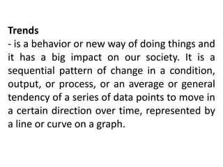 Trends, Network and Critical Thinking Unit 1 Definition of a Trend | PPT