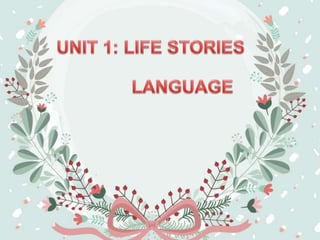 Unit 1 Life stories Lesson 2 Language.pptx