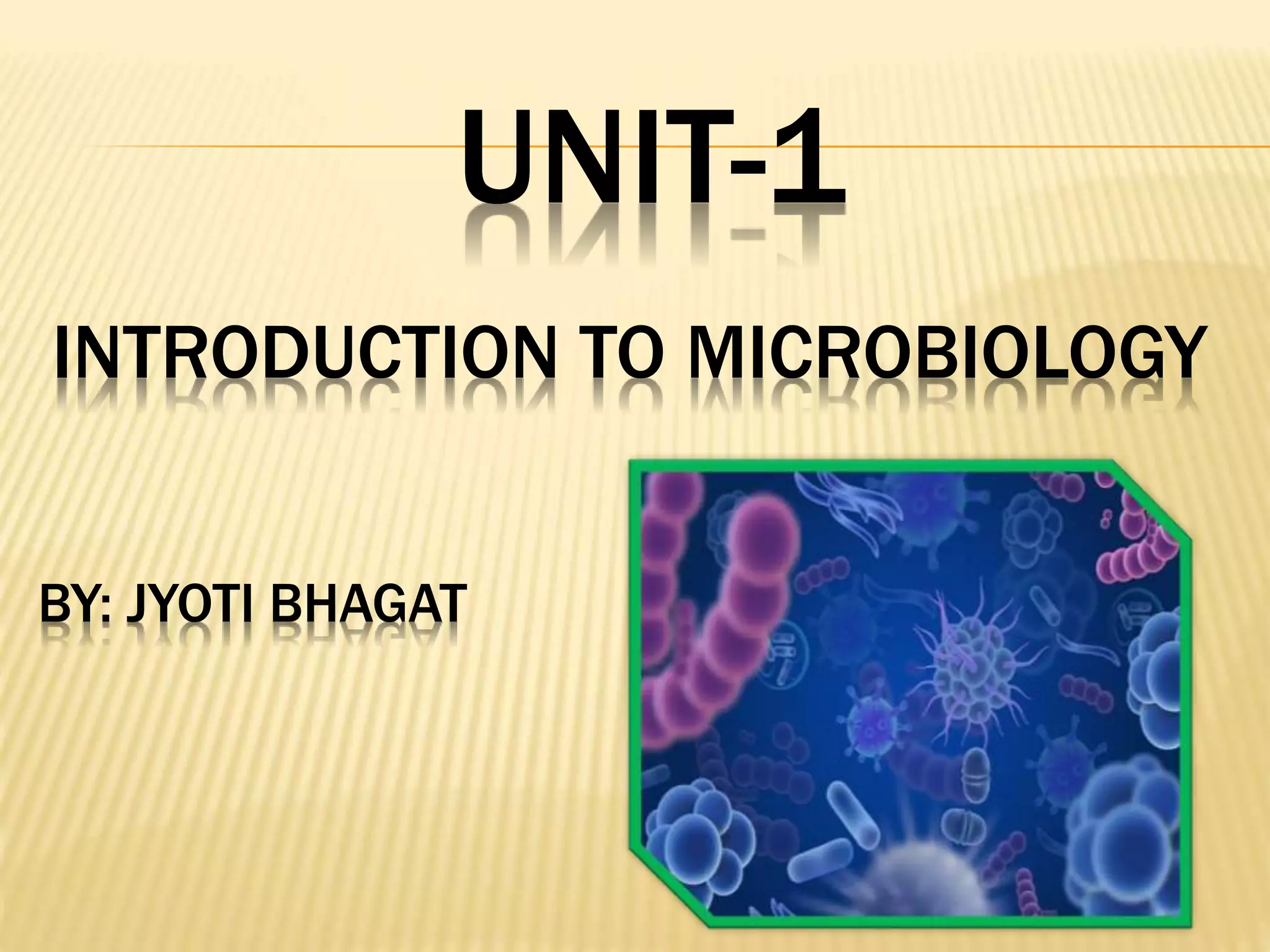 UNIT 1 MICROBIOLOGY-Introduction to Microbiology.pptx