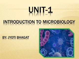 UNIT 1 MICROBIOLOGY-Introduction to Microbiology.pptx