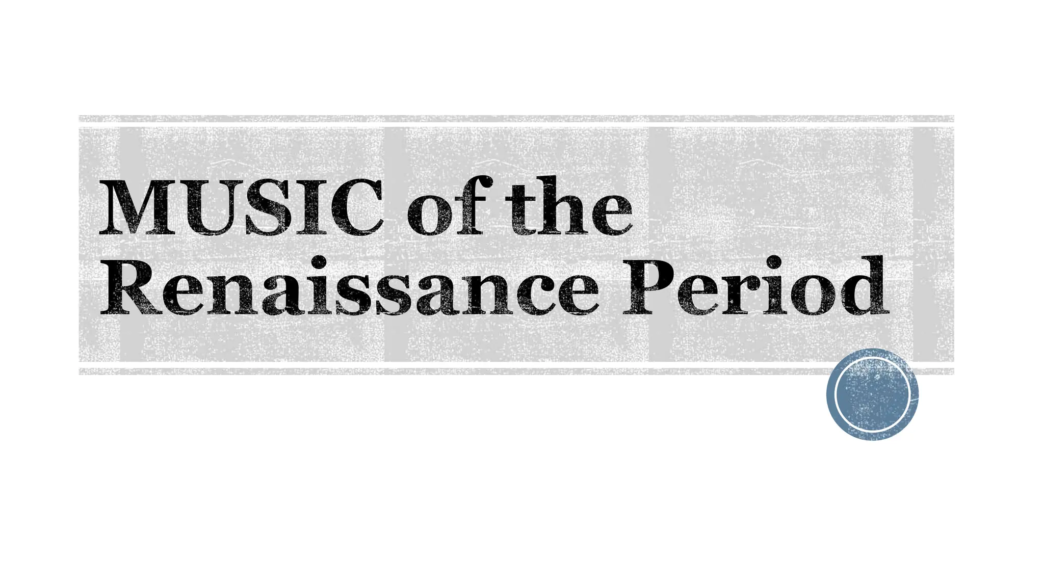 UNIT 1 MUSIC 9 RENAISSANCE L2.ppt MUSIC 9 | PPTX