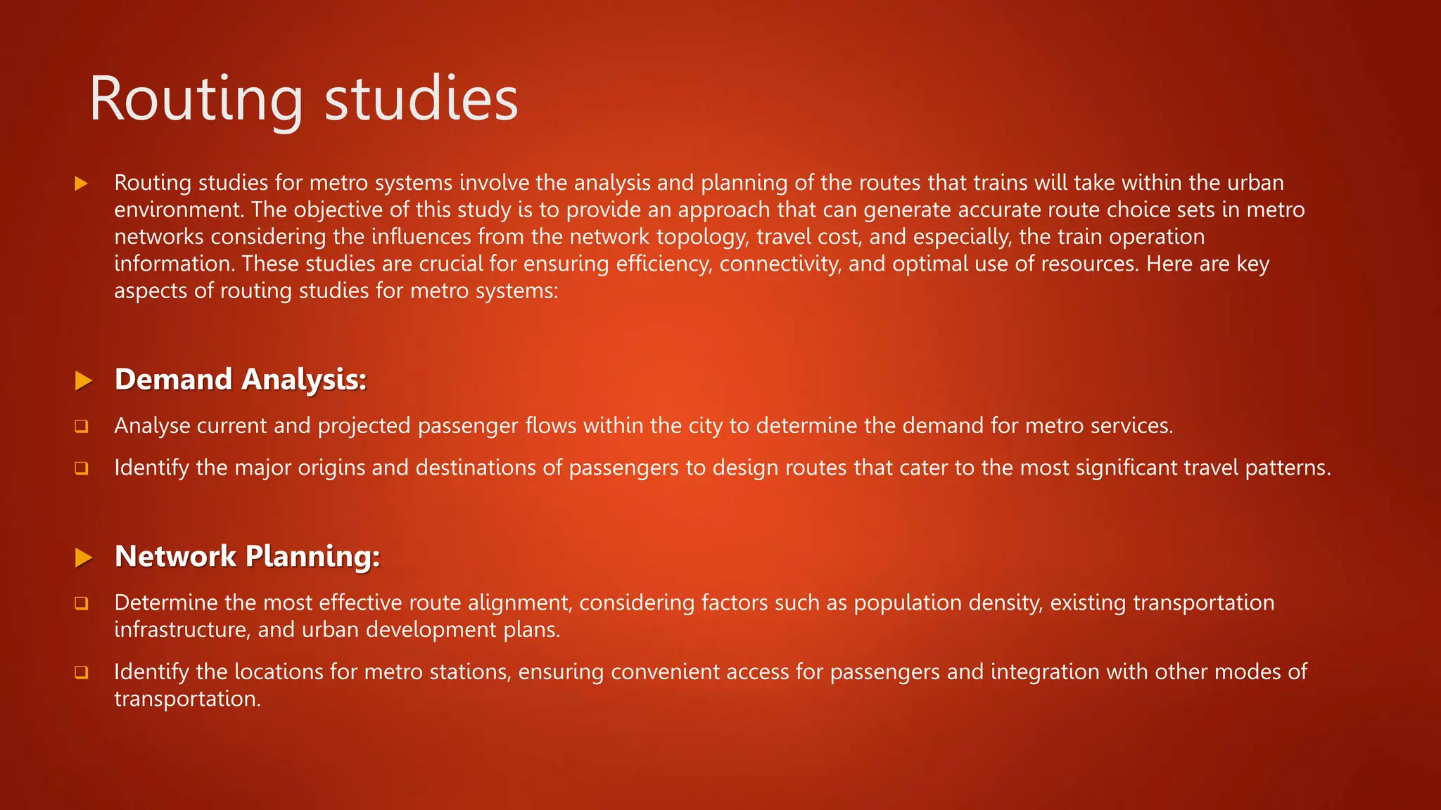 Brief introduction to metro systems and its need, type,routing studies, basic planning and ...