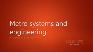 Brief introduction to metro systems and its need, type,routing studies ...