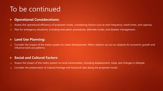 Brief introduction to metro systems and its need, type,routing studies ...