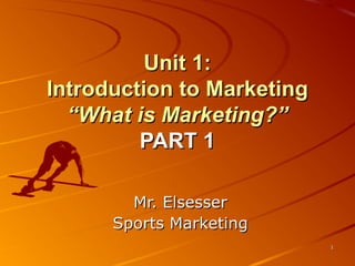 Unit 1: Introduction to Marketing - Part 1 | PDF