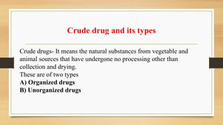 SOURCES OF DRUGS Pharmacognosy And Phytochemistry -I | PPTX