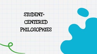 Student-Centered Philosophies | PPTX