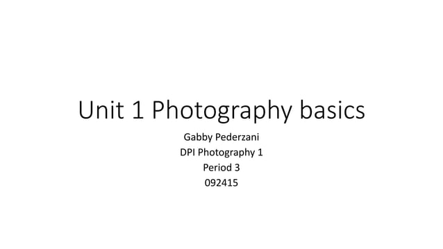 Unit 1 photography basics | PPTX