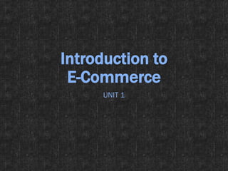 Unit 1 Introduction to E-Commerce -Basic Concepts | PPT