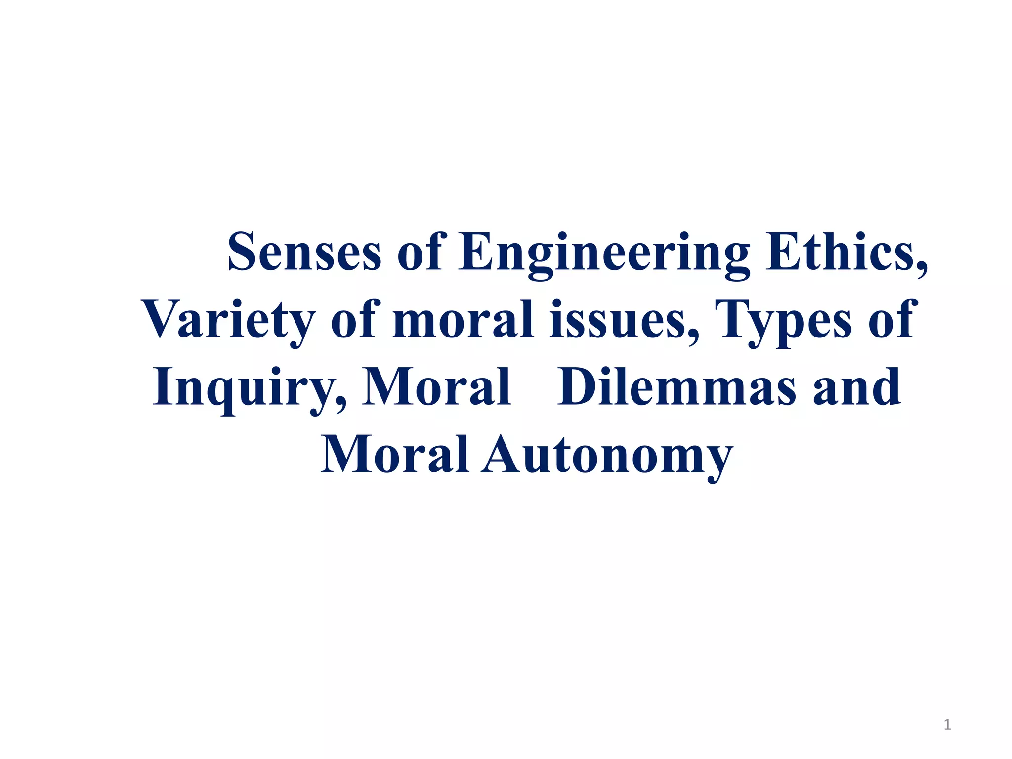 unit_1_Senses_of_Engineering_Ethics_Variety_of_Moral_Issues ...