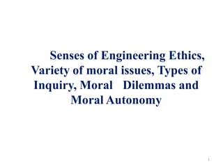 unit_1_Senses_of_Engineering_Ethics_Variety_of_Moral_Issues ...