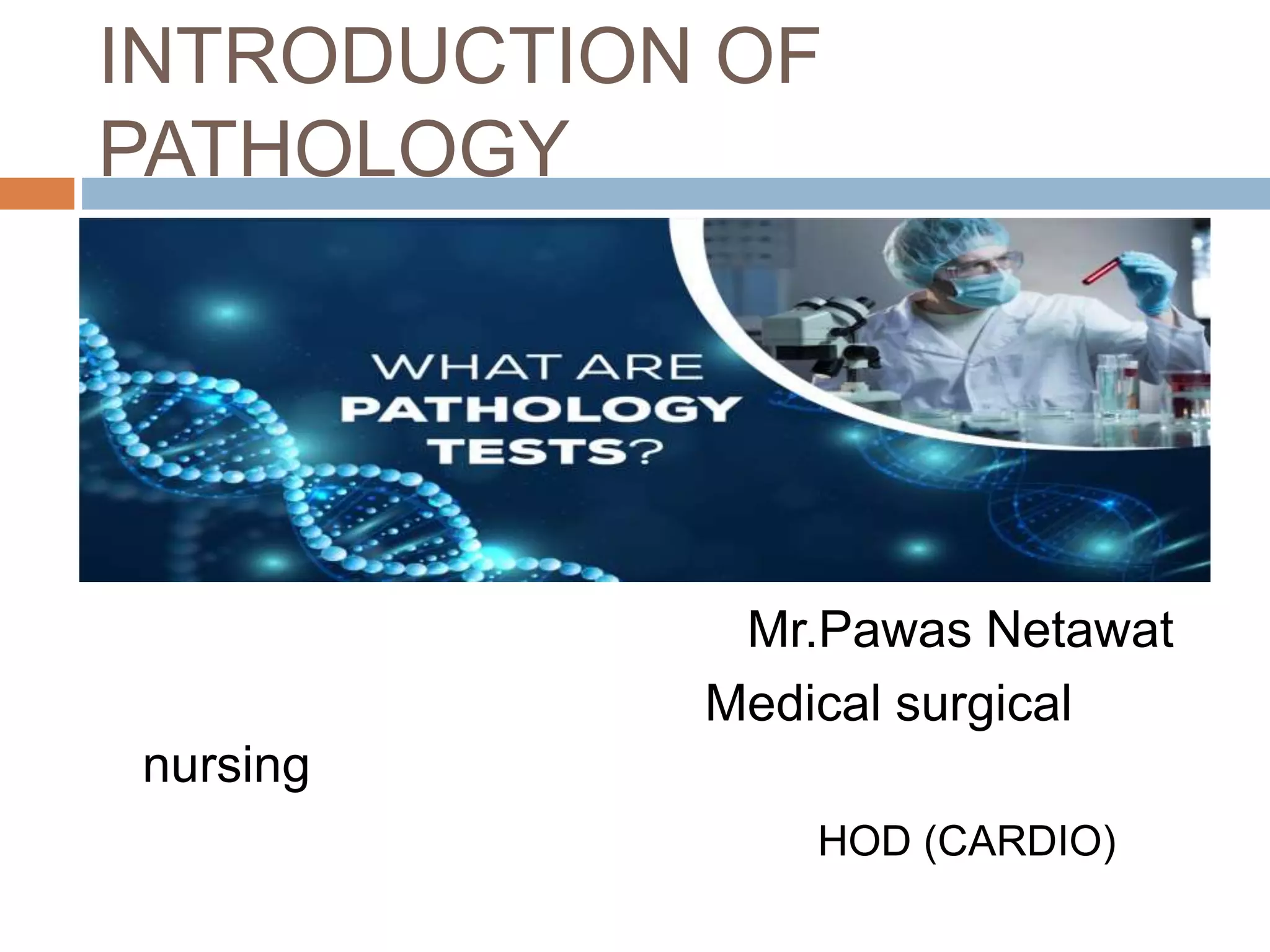 UNIT 1st INTRODUCTION OF PATHOLOGY FOR NURSES | PPTX