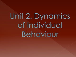 Unit 2. dynamics of individual behaviour. | PPT