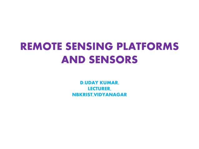 Remote Sensing Platforms and Sensors | PPTX