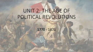 Unit 2: The age of the Revolution | PPTX | War and Conflicts
