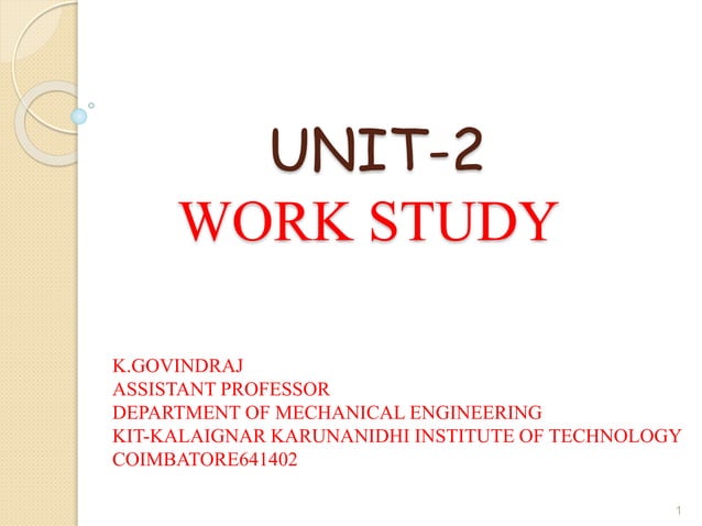 UNIT 2 - WORK STUDY | PPTX | Mechanical and Industrial Engineering Industry | Industries