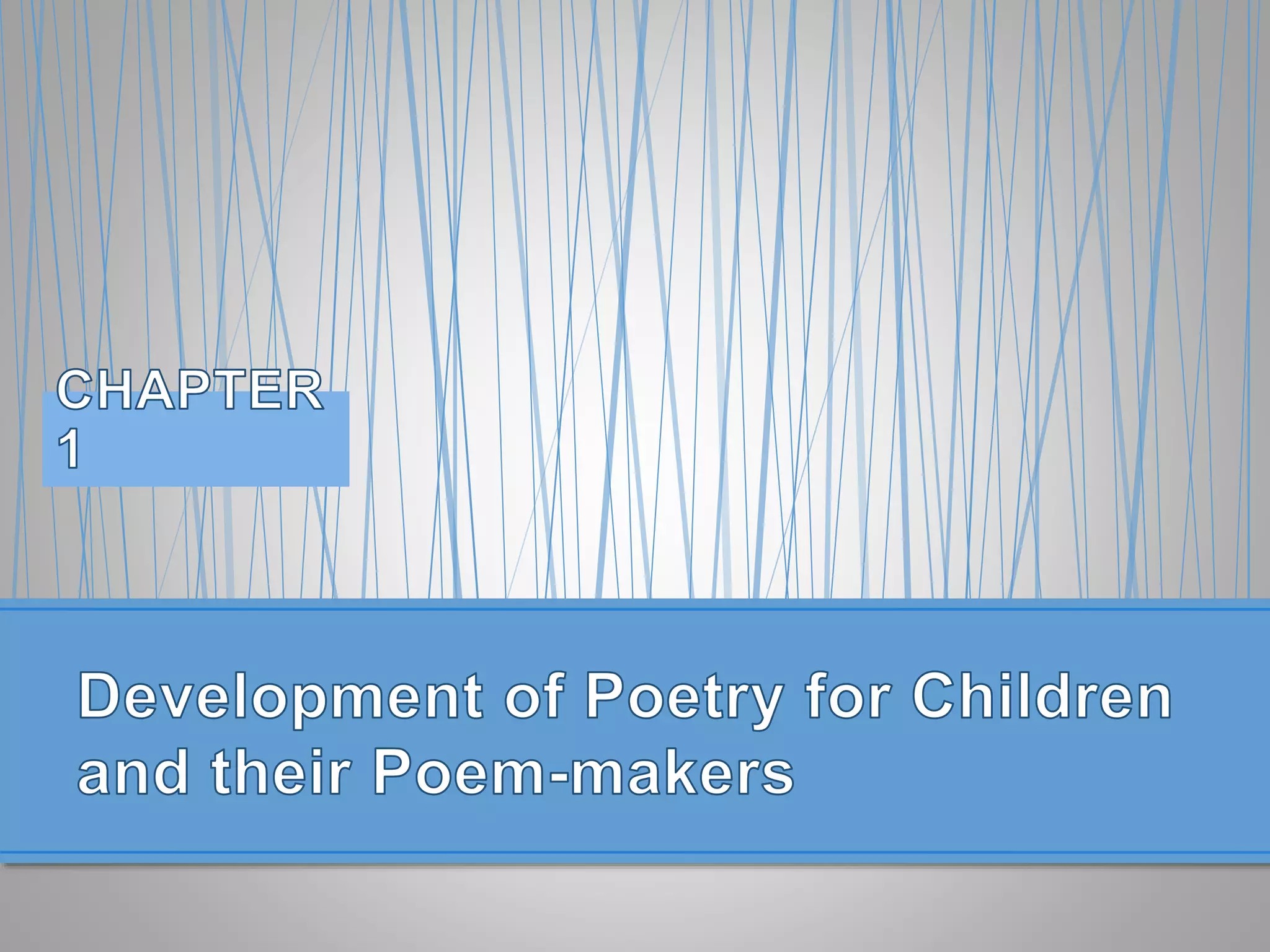 COMPLETE: DEVELOPEMENT OF POETRY FOR CHILDREN AND THEIR POEM-MAKERS | PPTX