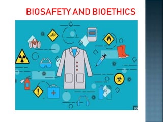 The Basics of Biosafety and Bioethics.pptx