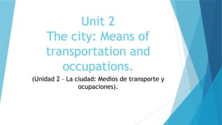 Unit 2 means of transportation: Vocabulary | PPT