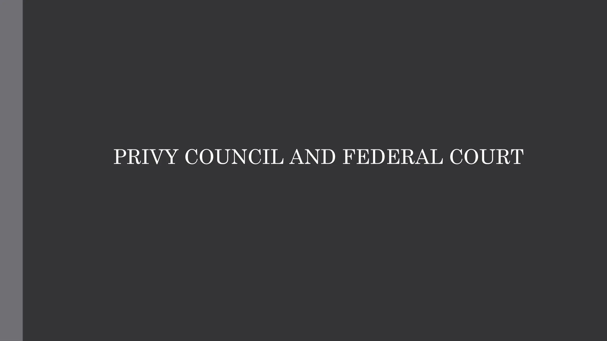 Privy Council and Establishment of Federal Courts | PPTX