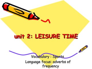 UNIT 2. LEISURE TIME (TYPES OF SPORTS).ppt