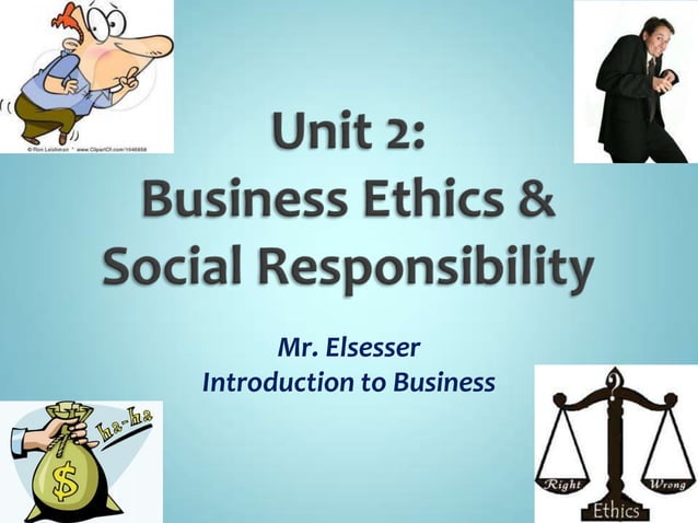 Unit 2: Business Ethics & Social Responsibility | PPTX