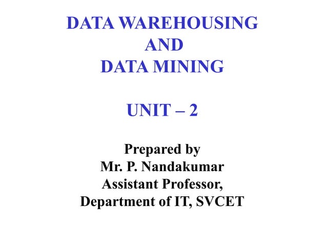 UNIT 2: Part 1: Data Warehousing and Data Mining | PPT | Databases | Computer Software and ...