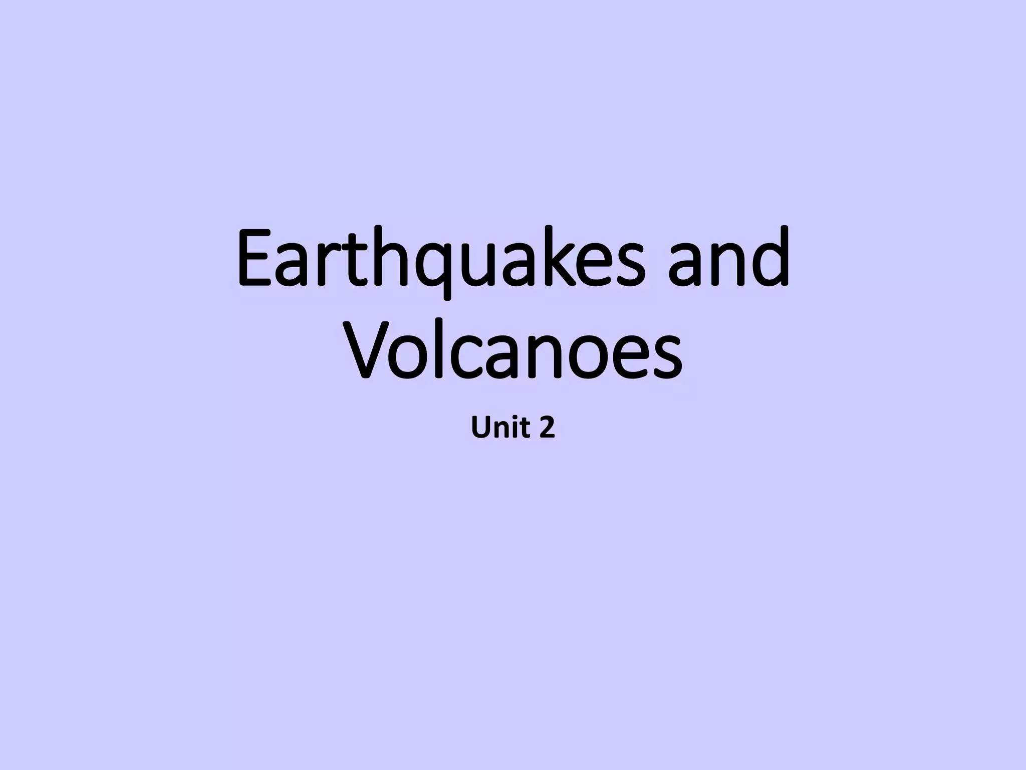 Unit 2 - Earthquakes and Volcanoes (2017/2018) | PPTX