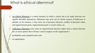 Unit 2- Ethical dilemma and decision making.pptx.pdf