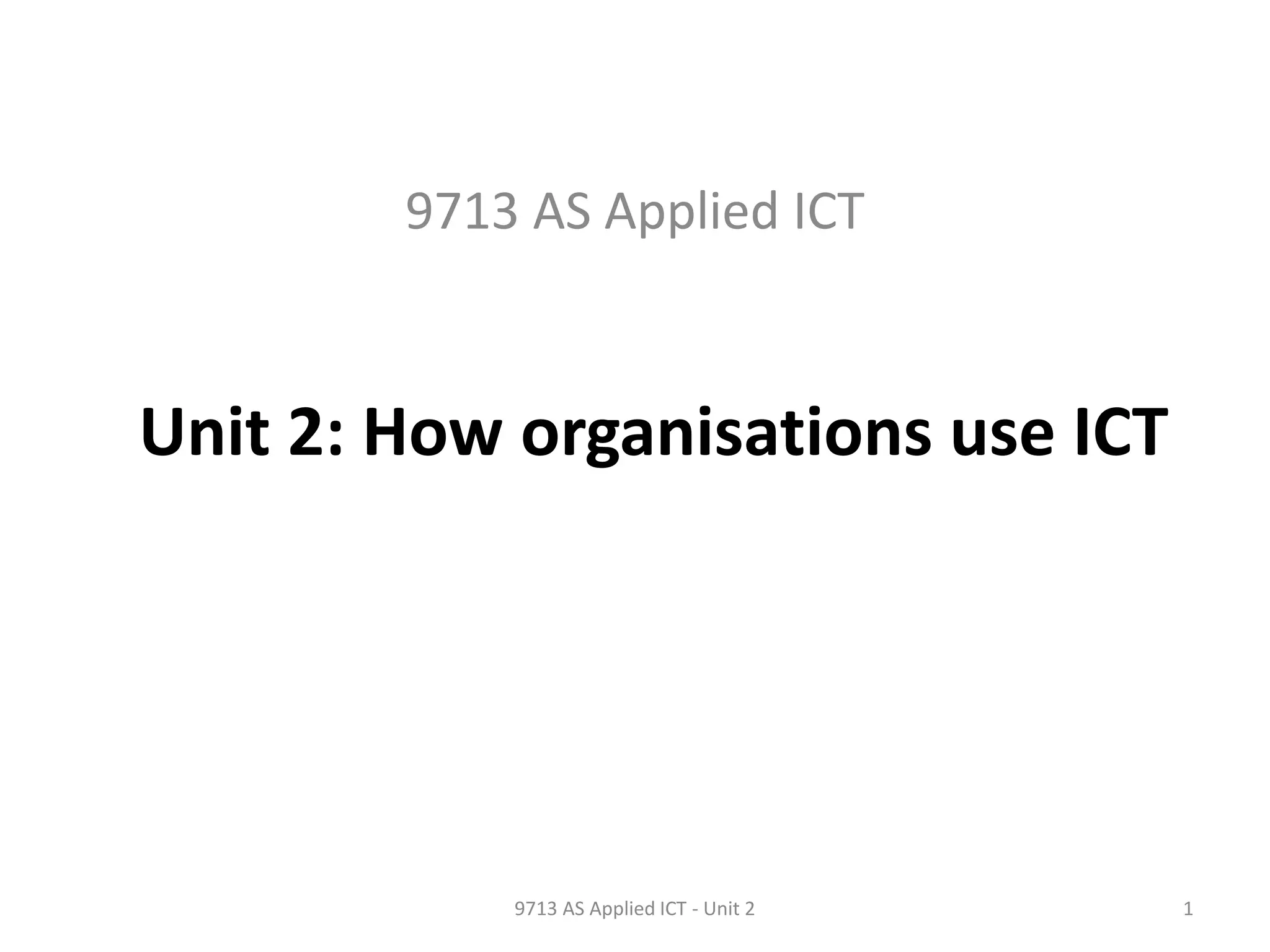 CIE AS Level Applied ICT Unit 2 - How Organisations Use ICT | PPT