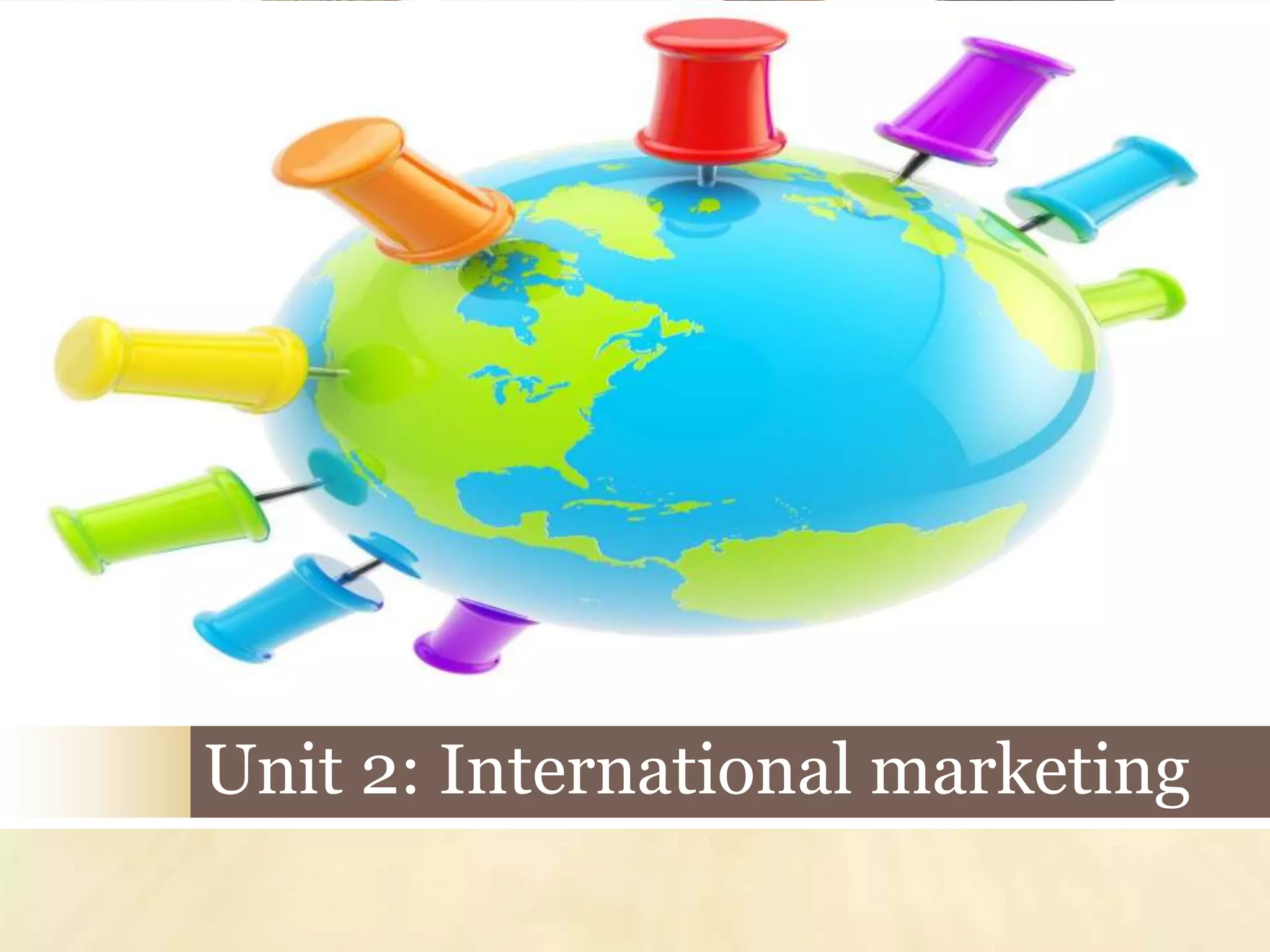 Unit 2 international marketing | PPT