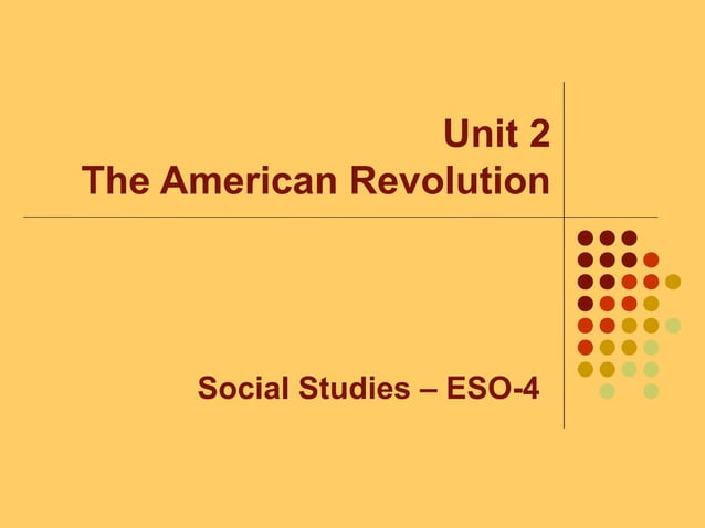 Unit 2 - The American Revolution | PPT
