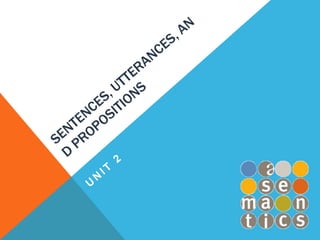 Unit 2: Sentences, Utterances, and Propositions | PPTX