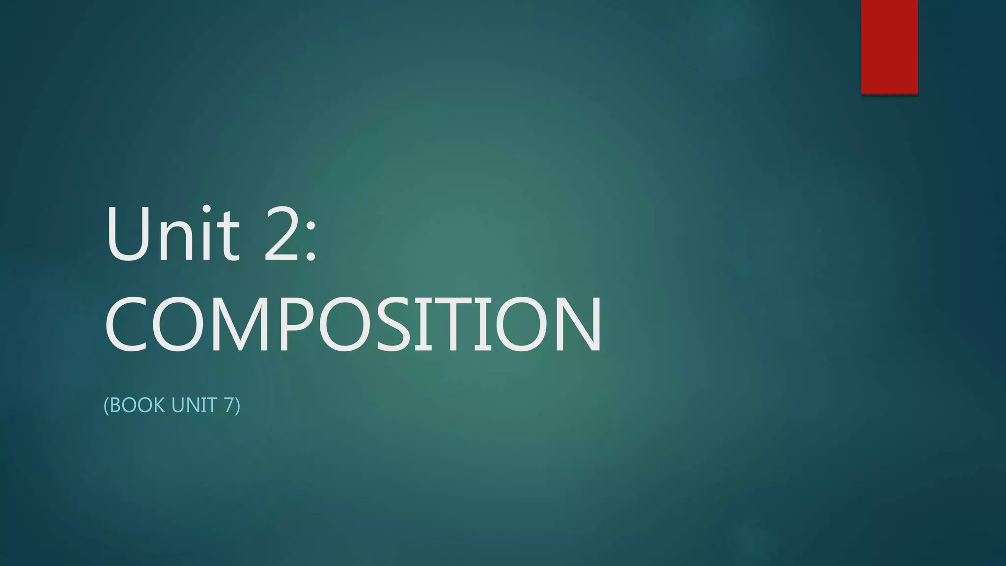 UNIT 2 - Composition (Book unit 7) | PPTX | Painting | Arts and Crafts
