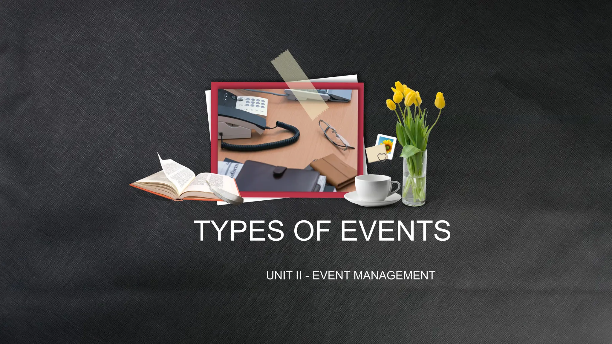 Chapter II - Types of Events - Event Management | PPTX