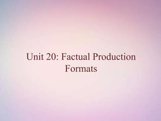 Factual Production Formats | PPT