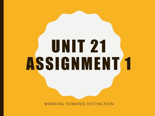 Unit 21 assignment 1 part A | PPT