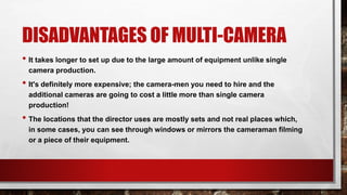 BTEC Media L3 Unit 22 Single Camera Productions LO1 - 2.singlecam vs multicam | PPT