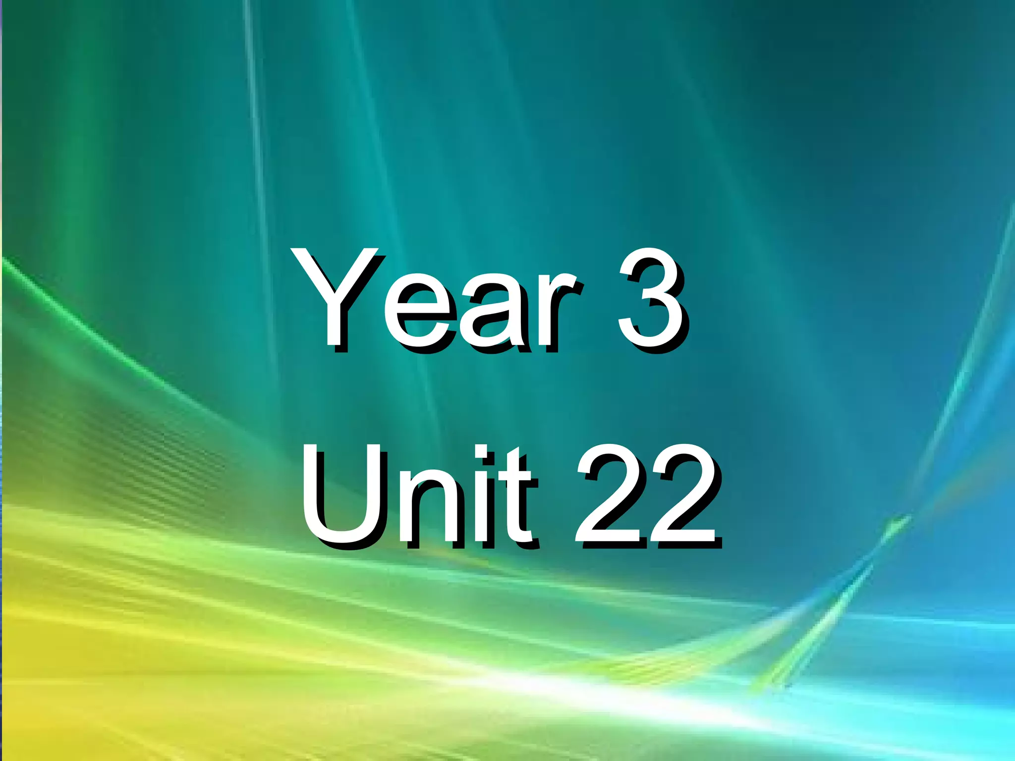 Unit 22 year 3 | PPT