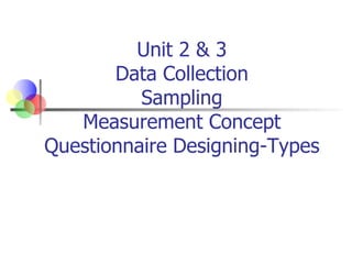 Data Collection, Sampling, Measurement Concept, Questionnaire Designing ...